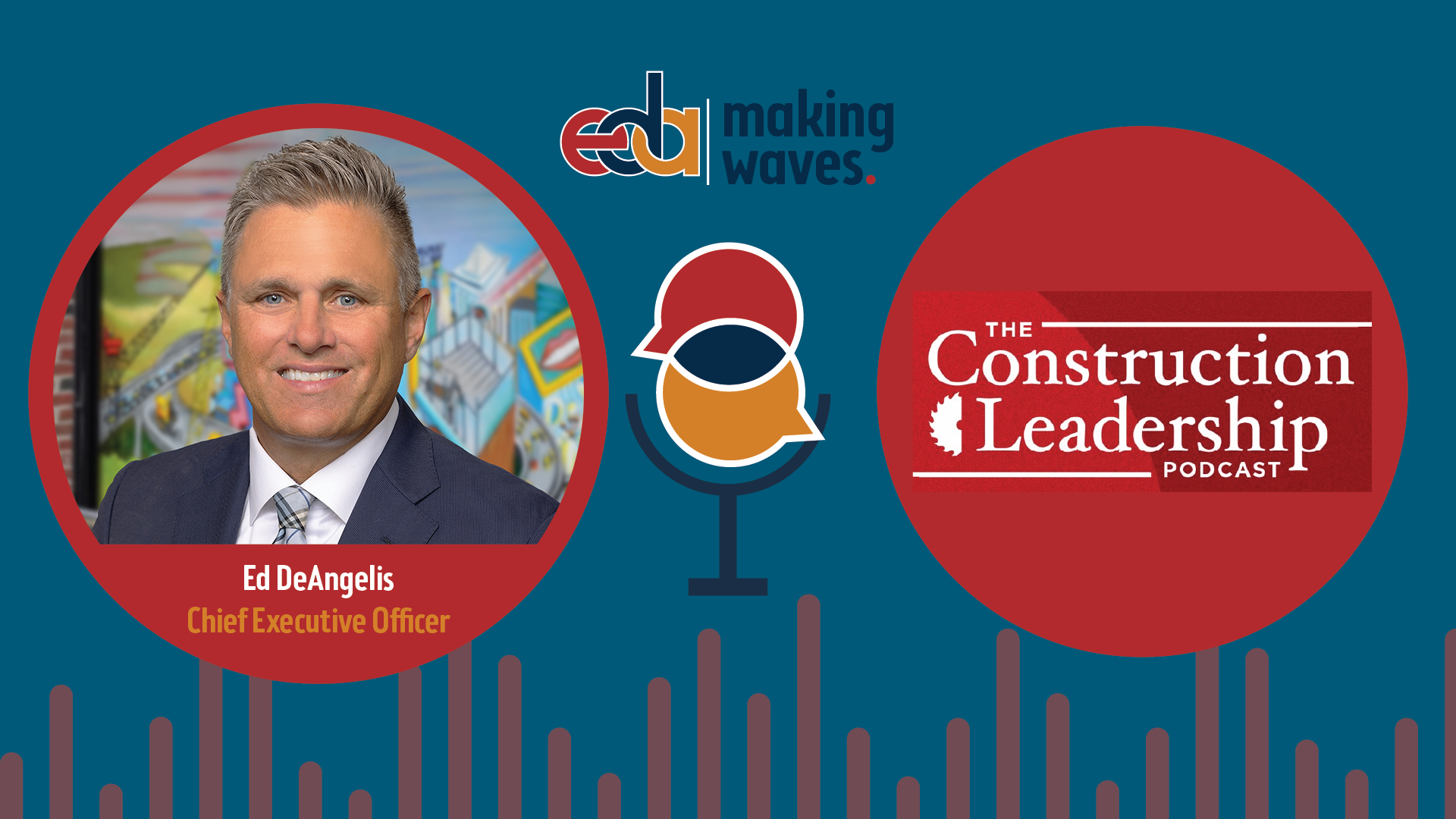 Ed DeAngelis on The Construction Leadership Podcast